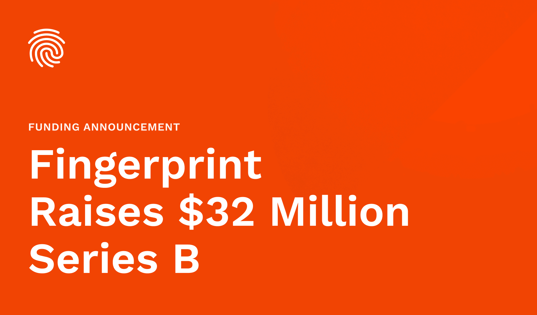 $32M series B funding - Fingerprint