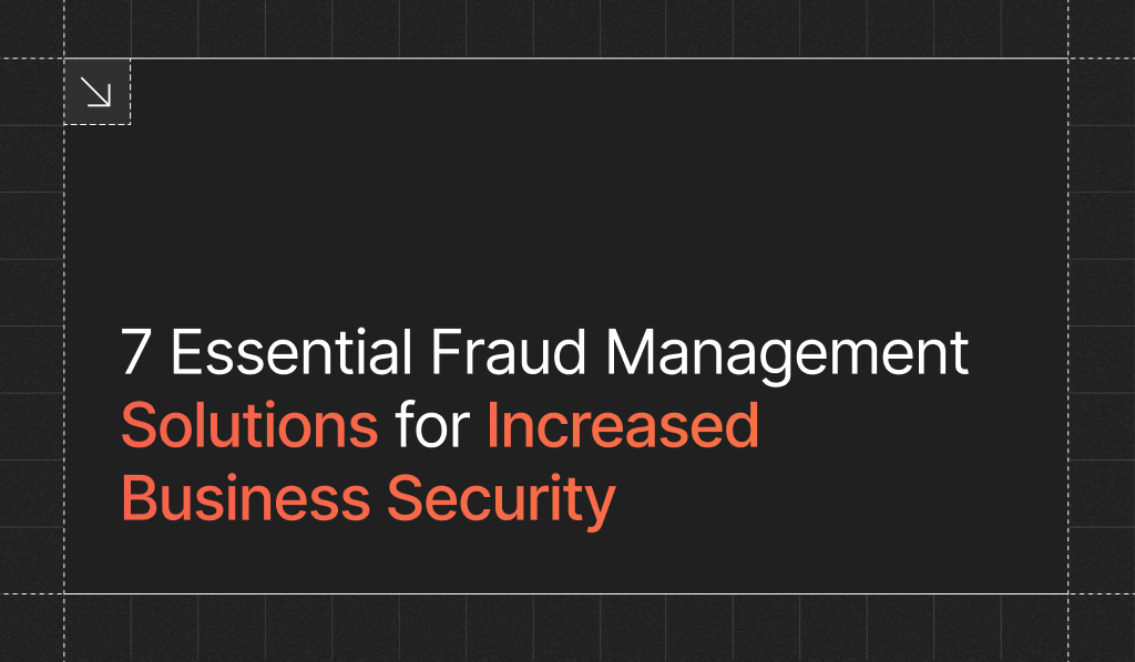 7-essential-fraud-management-solutions-for-increased-business-security.png